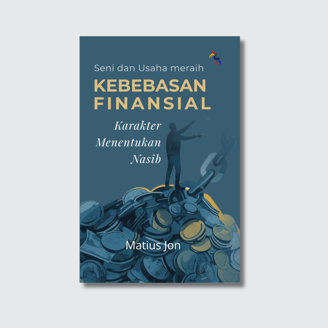 Seni & Usaha Meraih Kebebasan Finansial - Lembaga Literasi Dayak